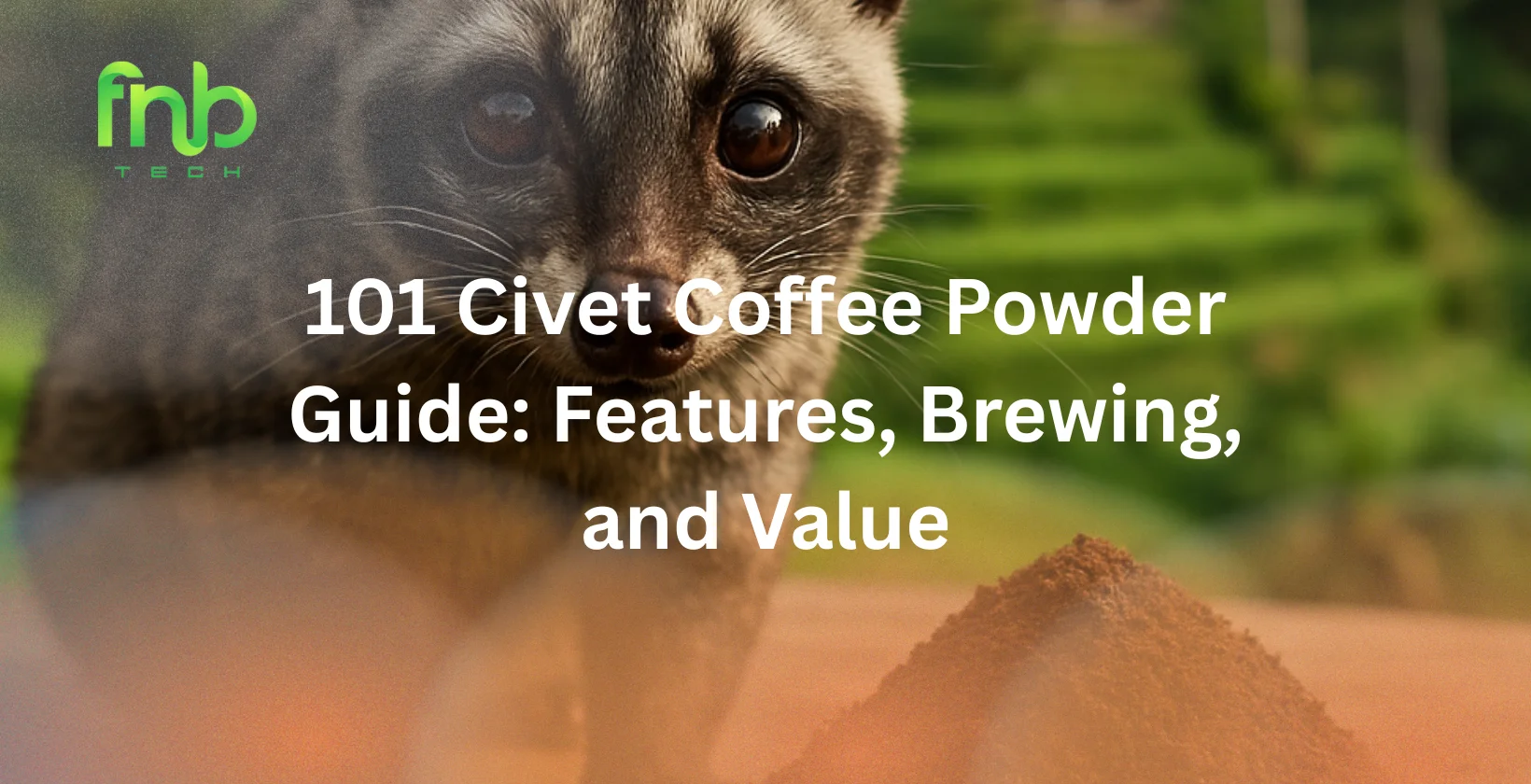 101 Civet Coffee Powder Guide: Features, Brewing, and Value : FnB Tech